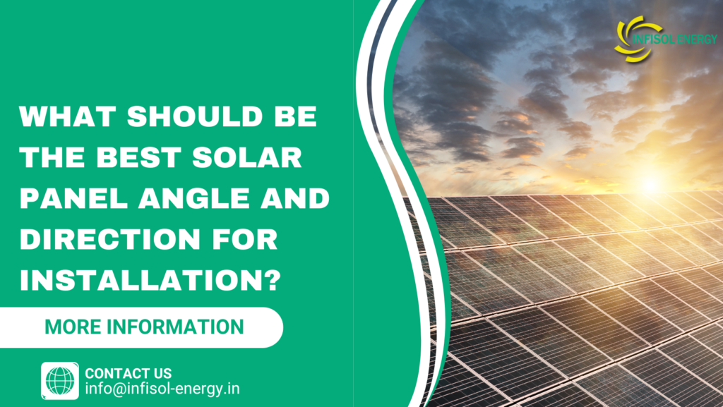 What Should Be The Best Solar Panel Angle and Direction for Installation?